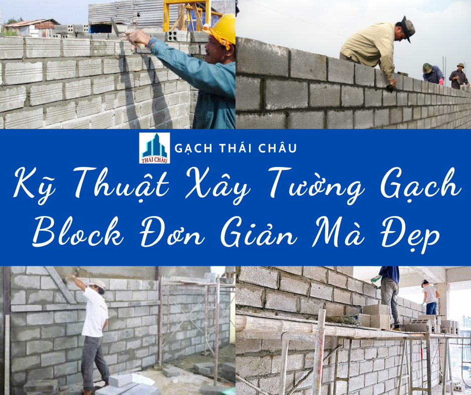 Kỹ Thuật Xây Tường Gạch Block Đơn Giản Mà Đẹp